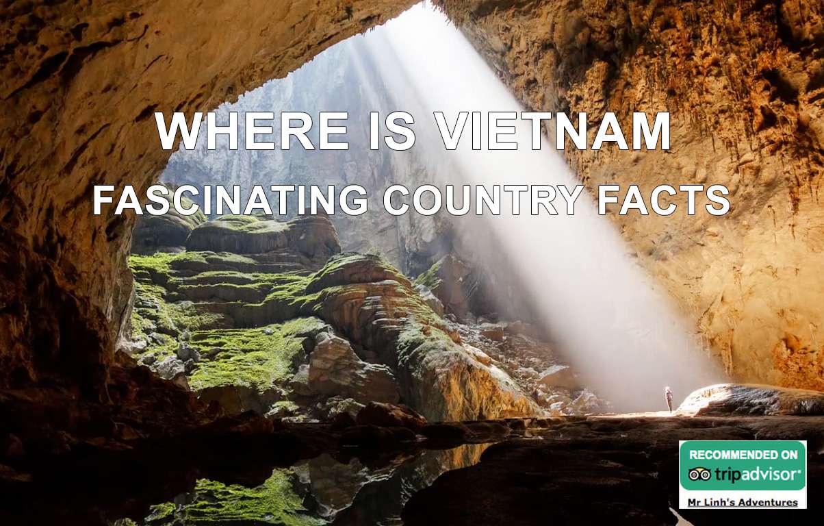 Location + fascinating Vietnam facts